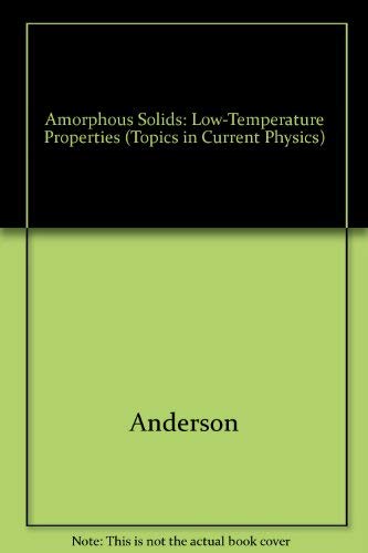 Amorphous Solids: Low-Temperature Properties (Topics in Current Physics ...