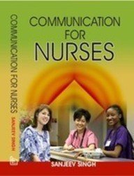 Communication For Nurses: Sanjeev Singh: 9788126128402: Amazon.com: Books