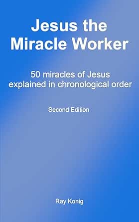 Jesus the Miracle Worker: 50 miracles of Jesus explained in ...
