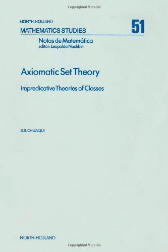 Buy Axiomatic Set Theory (Volume 51): Impredicative Theories of Classes ...