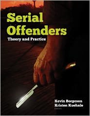 Serial Offenders 1st (first) editon Text Only: Dr. Kevin Borgeson ...