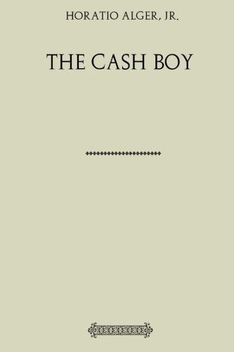 The Cash Boy: Alger Jr., Horatio: 9781986064620: Amazon.com: Books