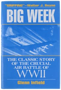 The Big Week: The Classic Story of the Crucial Air Battle of Wwii ...
