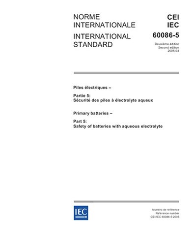 IEC 60086-5 Ed. 2.0 b:2005, Primary batteries - Part 5: Safety of ...