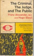 The Criminal, the Judge and the Public: Alexander, Franz; Staub, Hugo ...