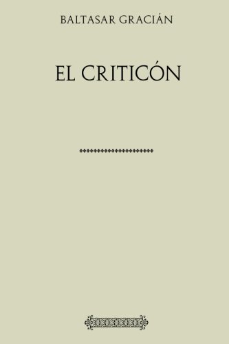 Colección Gracián. El Criticón (Spanish Edition): Gracián, Baltasar ...