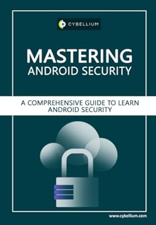 Mastering Android Security: A Comprehensive Guide to Learn Android ...