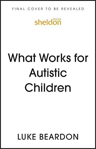 What Works for Autistic Children eBook : Beardon, Luke: Amazon.co.uk: Books