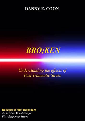 Bro;ken: Understanding the Effects of Post Traumatic Stress - Kindle ...