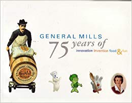 General Mills: 75 Years of Innovation, Invention, Food, and Fun: Tom ...