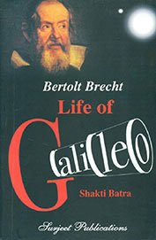 Bertolt Brecht Life Of Galileo A Critical Study: Shakti Batra ...