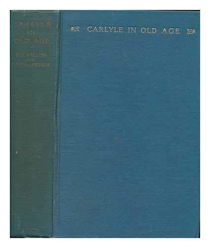 Carlyle in Old Age 1865-1881: Wilson, David Alec And David Wilson ...