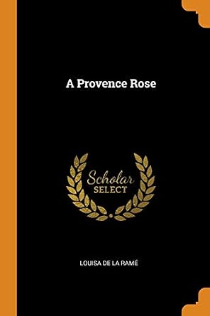 A Provence Rose: Ouida, Louisa de la Ramé: 9780343645892: Amazon.com: Books