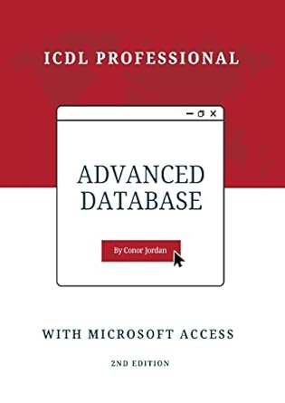 Advanced Database with Microsoft Access: ICDL Professional : Jordan ...