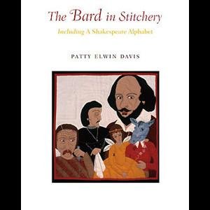 The Bard in Stitchery, Including a Shakespeare Alphabet: Patty Elwin ...