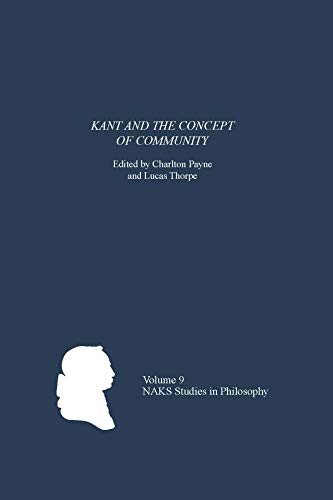 Kant and the Concept of Community (North American Kant Society Studies ...