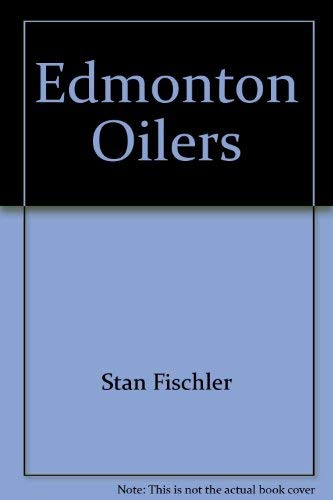 Edmonton Oilers: Fischler, Stan: 9780886820930: Amazon.com: Books