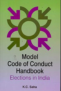 Model Code of Conduct Handbook: Elections in India : K C SAHA: Amazon ...