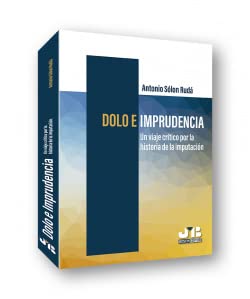 Dolo e imprudencia: Un viaje crítico por la historia de la imputación ...