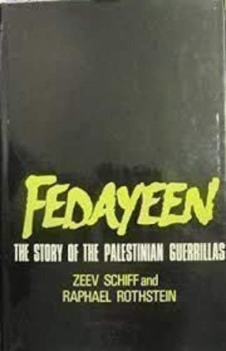 Fedayeen: The Story of the Palestinian Guerrillas: Zeev and Rothstein Raphael Schiff ...