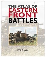 THE ATLAS OF EASTERN FRONT BATTLES: Amazon.co.uk: Fowler, Will ...