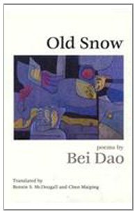 Old Snow: Poetry: Dao, Bei, McDougall, Bonnie S., Maiping, Chen ...