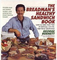 The Breadman's Healthy Sandwich Book: Learn to Make More Than 55 ...