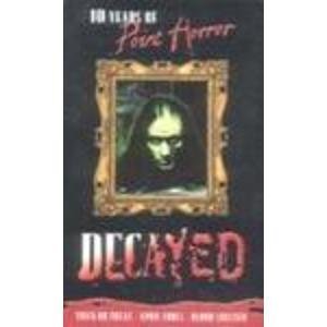 Decayed; 10 Years of Point Horror (Point Horror Collections ...
