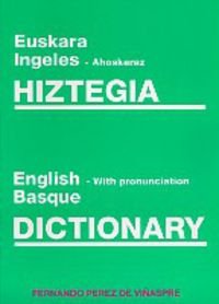 Euskara-Ingeles, ahoskeraz, hiztegia =: English, with pronunciation-Basque dictionary: Pérez de ...