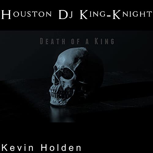 Death of a King de Houston Dj King-Knight (Kevin Holden) en Amazon ...