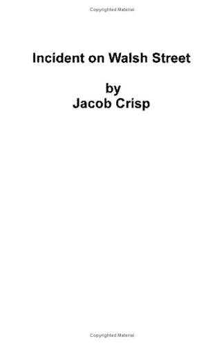 Incident on Walsh Street: Crisp, Jacob: 9781581128802: Amazon.com: Books