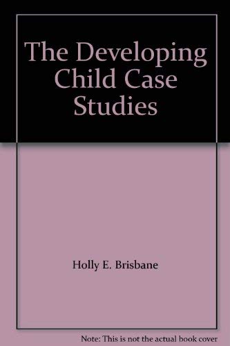 The Developing Child Case Studies: Holly E. Brisbane: 9780078207242 ...