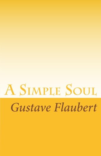 A Simple Soul: Flaubert, Gustave: 9781605890456: Amazon.com: Books
