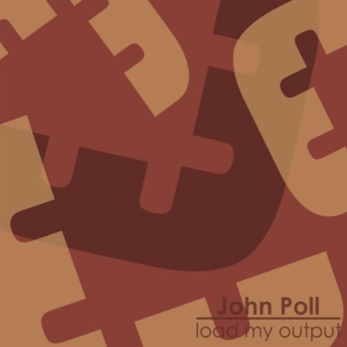 Écouter Load My Output de John Poll sur Amazon Music