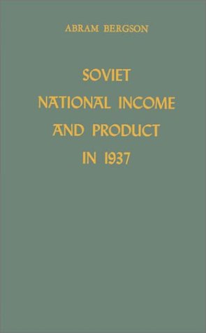 Soviet National Income and Product in 1937: Bergson, Abram ...