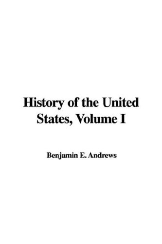 History of the United States: Andrews, E. Benjamin: 9781435392625 ...
