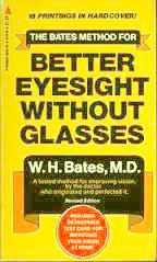 The Bates Method for Better Eyesight Without Glasses: William H. Bates ...