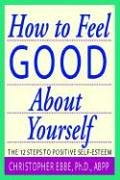 How to Feel Good About Yourself - The 10 Steps to Positive Self Esteem ...