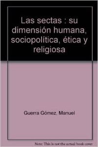 Las sectas : su dimensión humana, sociopolítica, ética y religiosa ...
