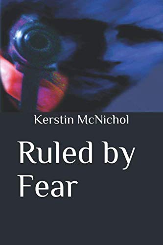 Ruled by Fear: McNichol, Kerstin: 9781709090035: Amazon.com: Books