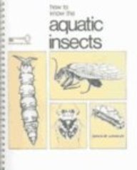 How to Know the Aquatic Insects: Lehmkuhl,Dennis, Bamrick,John, Cawley ...