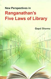 NEW PERSPECTIVE IN RANGANATHAN’S FIVE LAWS OF LIBRARY: Gopal Sharma ...