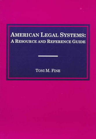 American Legal Systems: A Resource and Reference Guide: Fine, Toni M ...