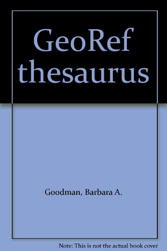 GeoRef thesaurus: Barbara A. Goodman: 9780922152254: Amazon.com: Books