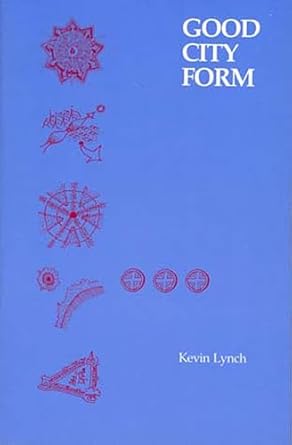 Good City Form (Mit Press): Lynch, Kevin: 9780262620468: Amazon.com: Books