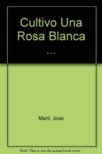 "Cultivo una rosa blanca" Antología: Marti, Jose: 9789879216057: Amazon ...