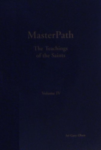 MasterPath: The Teachings of the Saints ((Vol IV)): Sri Gary Olsen ...