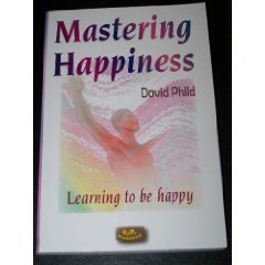 Mastering Happiness: Learning to Be Happy: David Phild: 9782884920315 ...