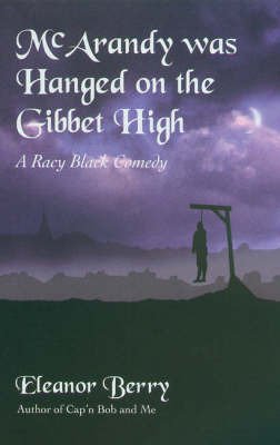 McArandy Was Hanged on the Gibbet High: Eleanor Berry: 9781857769661 ...