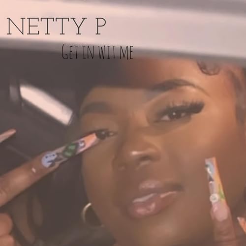 Écouter Get in wit Netty par Netty p sur Amazon Music Unlimited